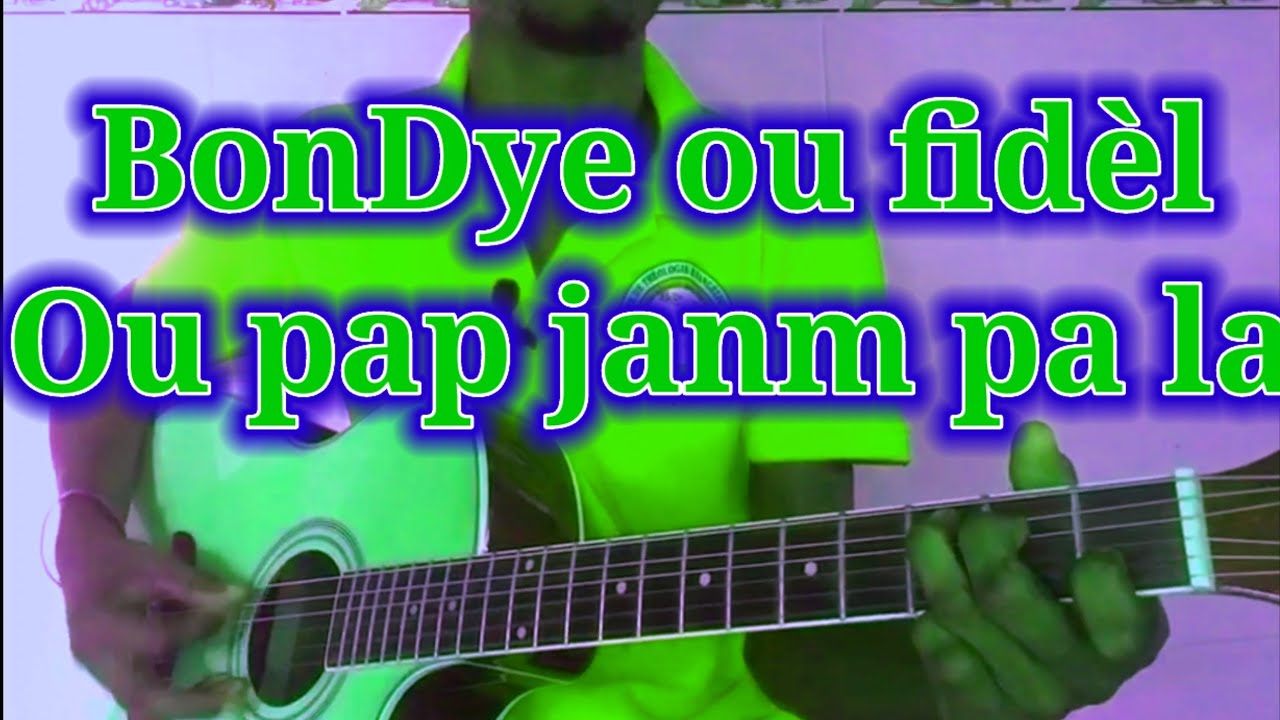 Aprann jwe Bondye ou fidèl ou pap janm pa la sou gita . - YouTube