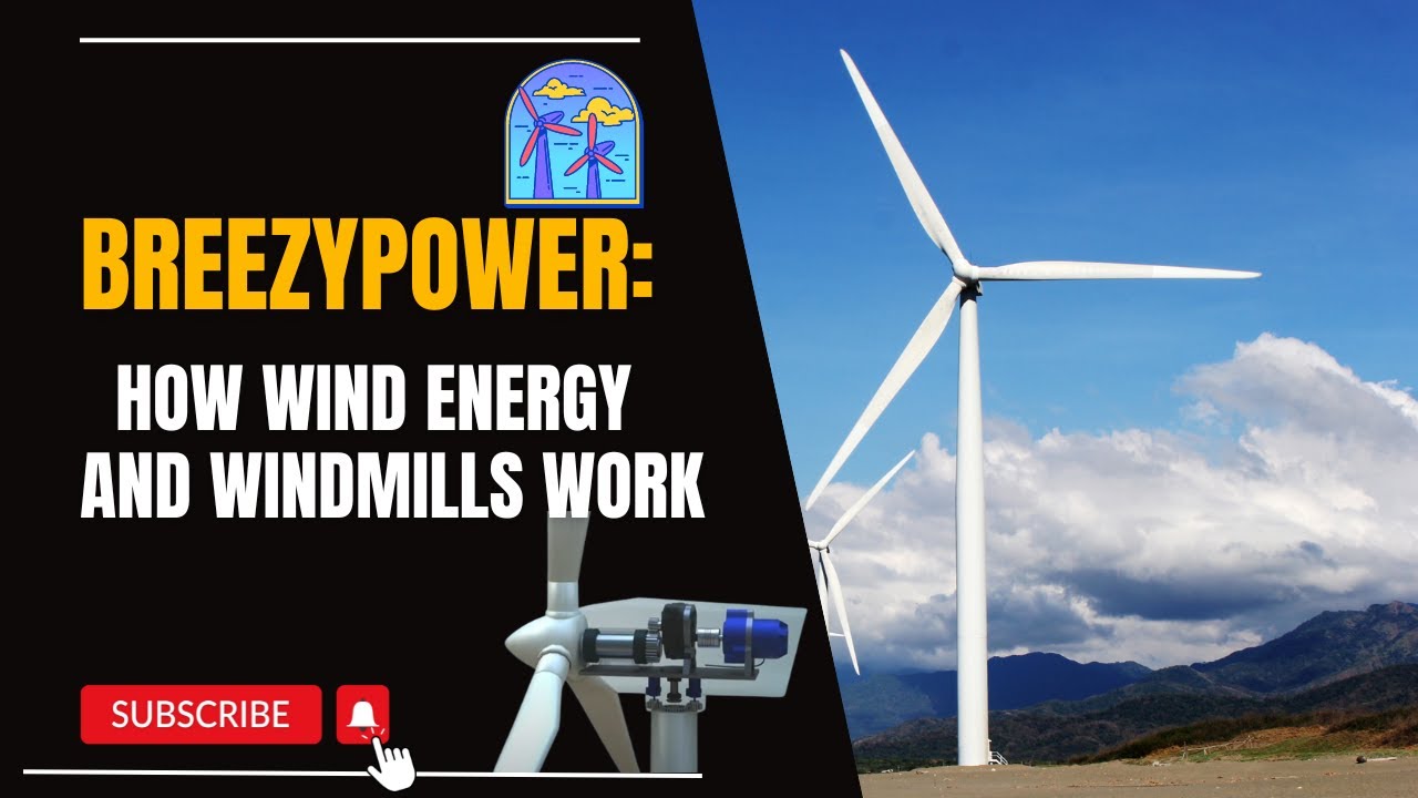 Breezy Power: Exploring How Wind Energy and Windmills Work || - YouTube