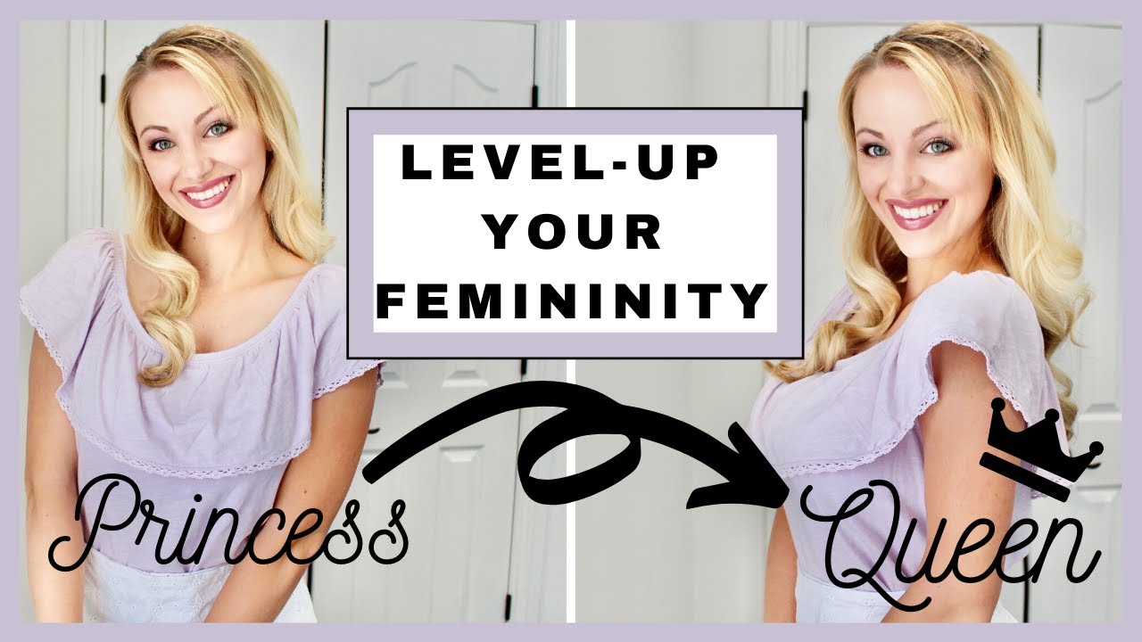 How to LEVEL UP your FEMININITY // Princess to Queen Energy - YouTube