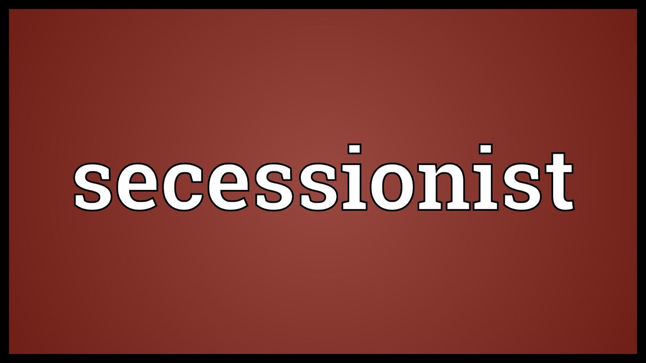Secessionist Meaning - YouTube