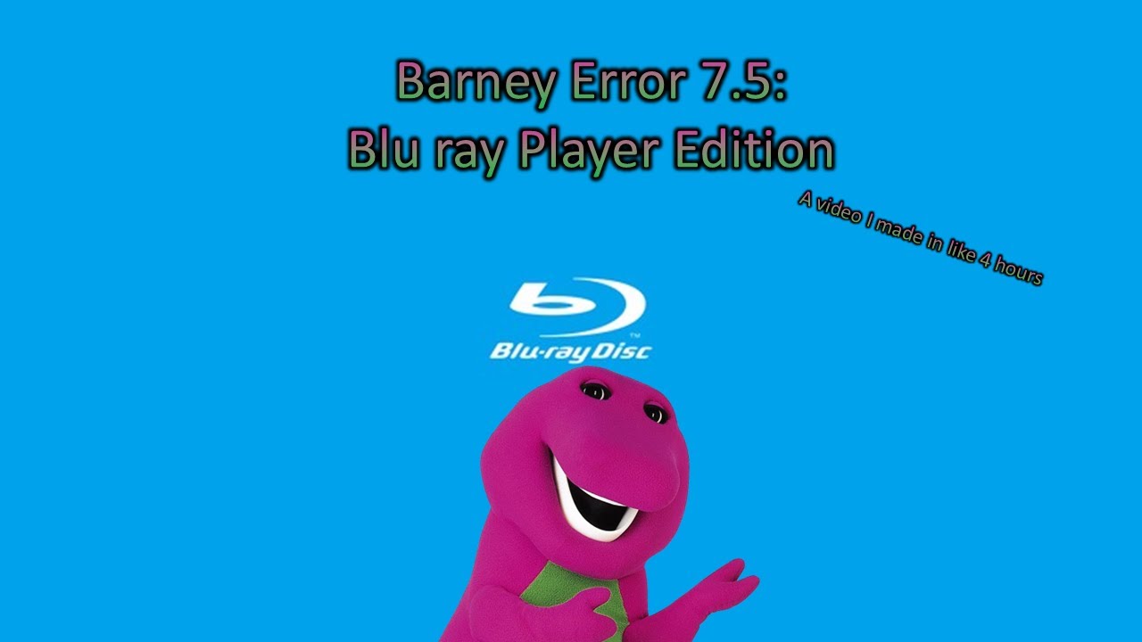 Barney Error 7.5 Blu ray Player Edition (READ DESC) - YouTube