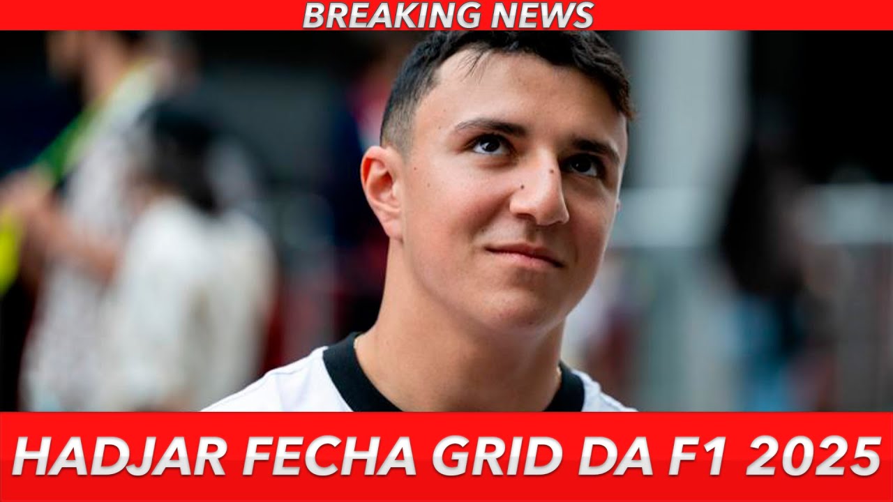 HADJAR é anunciado na RB e FECHA GRID da F1 2025: o que esperar do ...