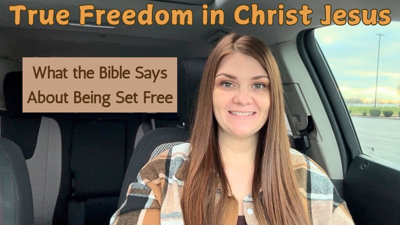 True Freedom in Christ Jesus. What the Bible Says About Being Set Free ...