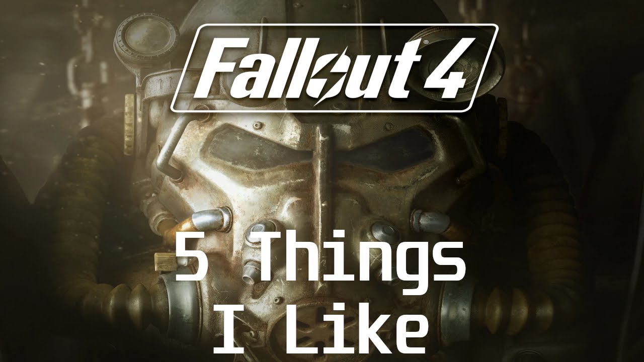 5 Things I Actually Like About Fallout 4 - YouTube