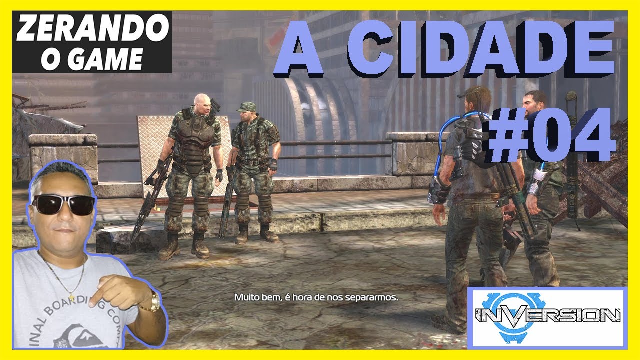A CIDADE - PARTE #04 - INVERSION (2012) – PC / “Série de Gameplays – ZERANDO” - YouTube