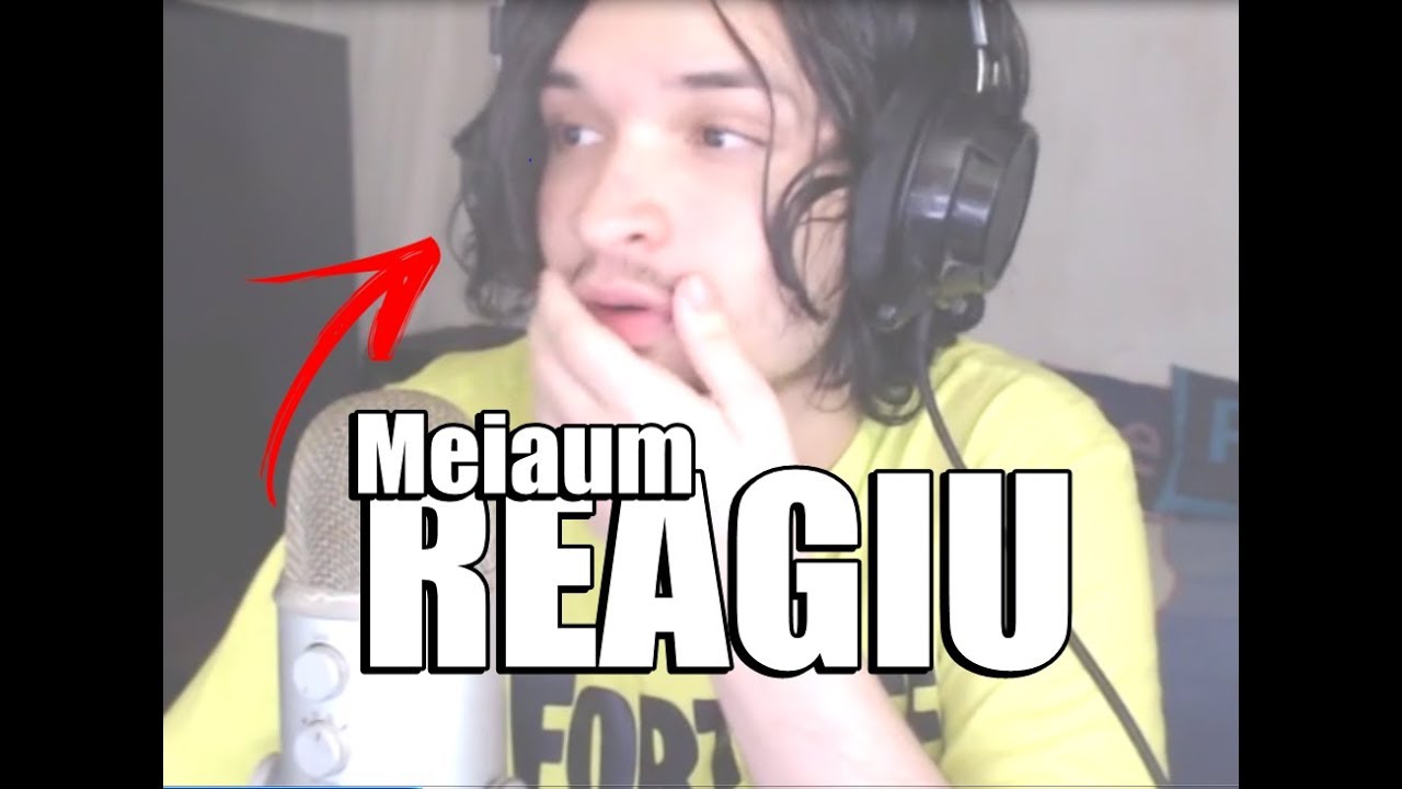 MEIAUM REAGIU AO MEU VÍDEO EM LIVE - YouTube