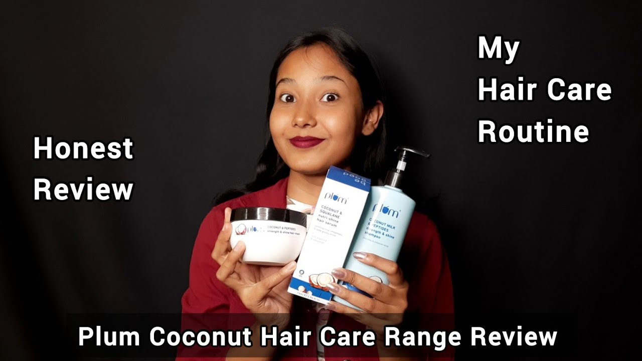 My Hair Care Routine | Plum Coconut Hair Care Range Honest Review ...