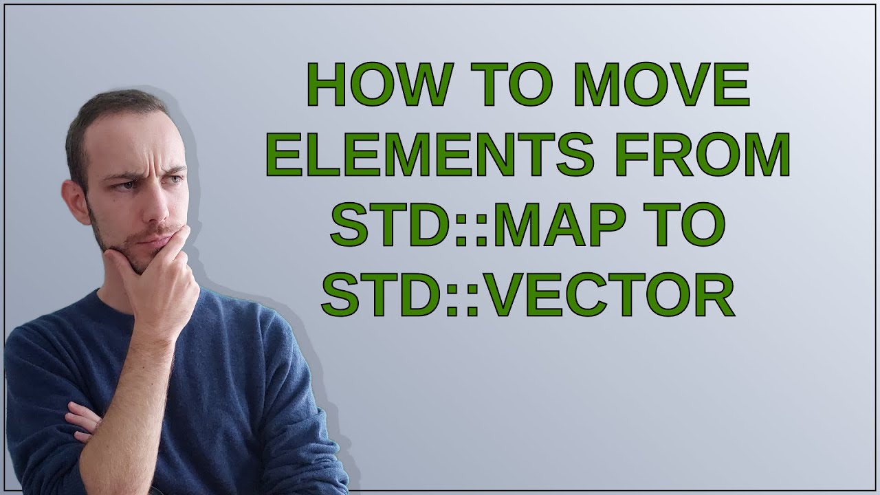 How to move elements from std::map to std::vector - YouTube