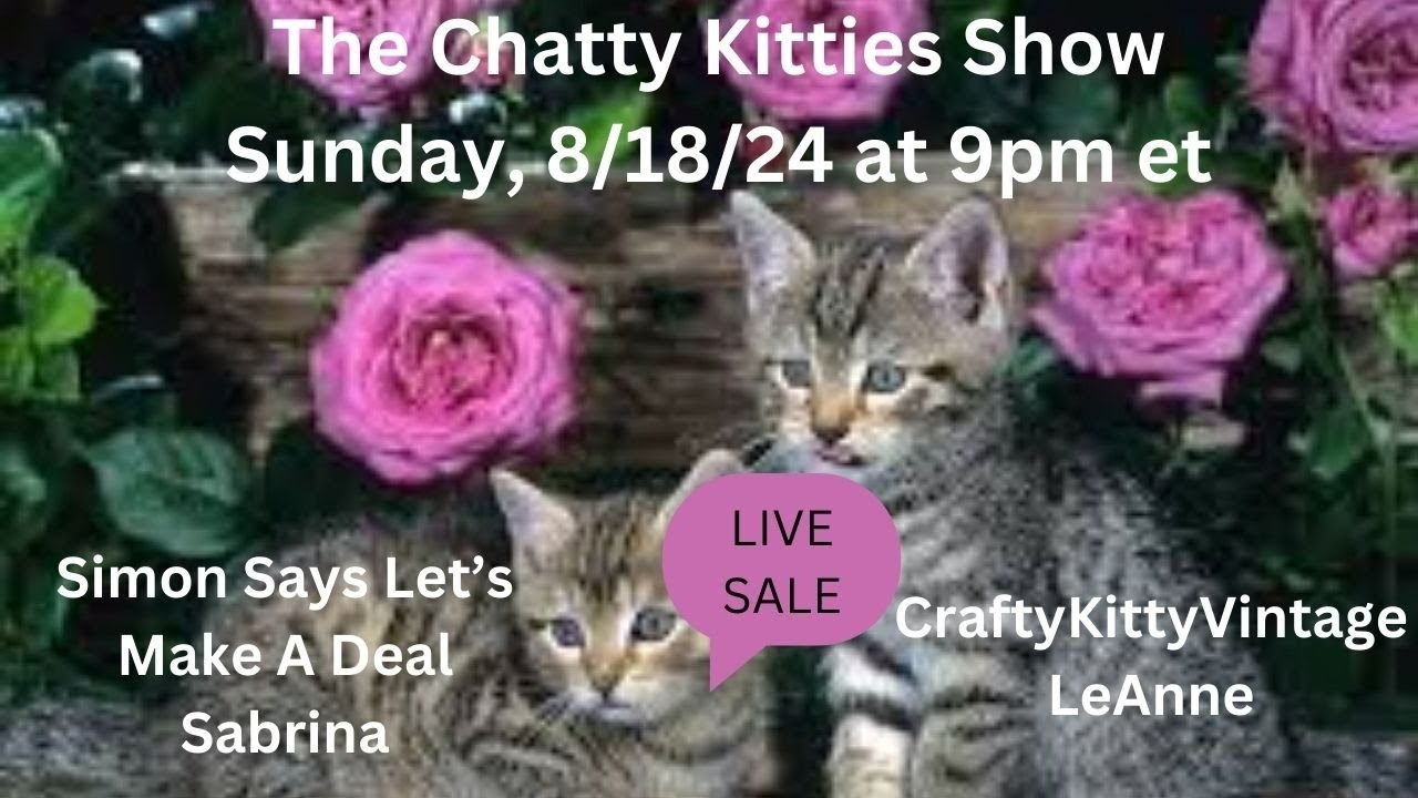 The Chatty Kitties Live Sale Sunday, 8/18/24 at 9pm et - YouTube