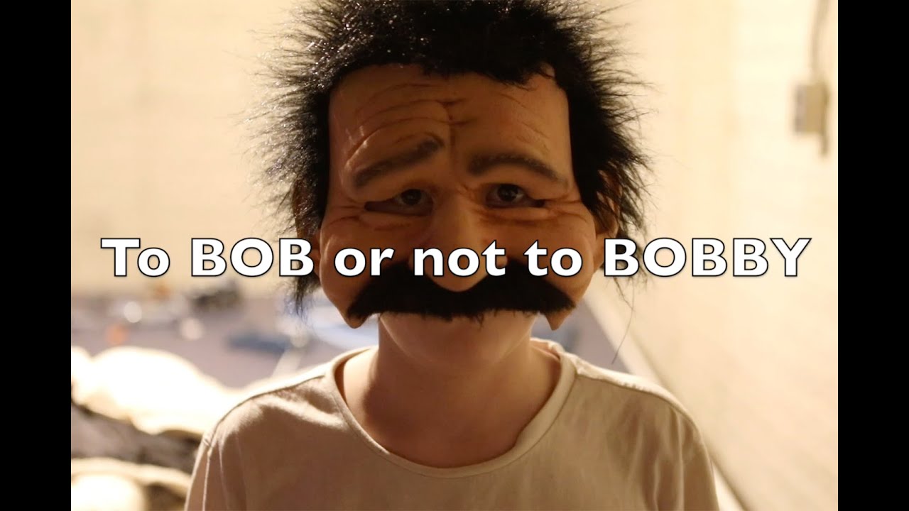 To Bob or not to Bobby - YouTube
