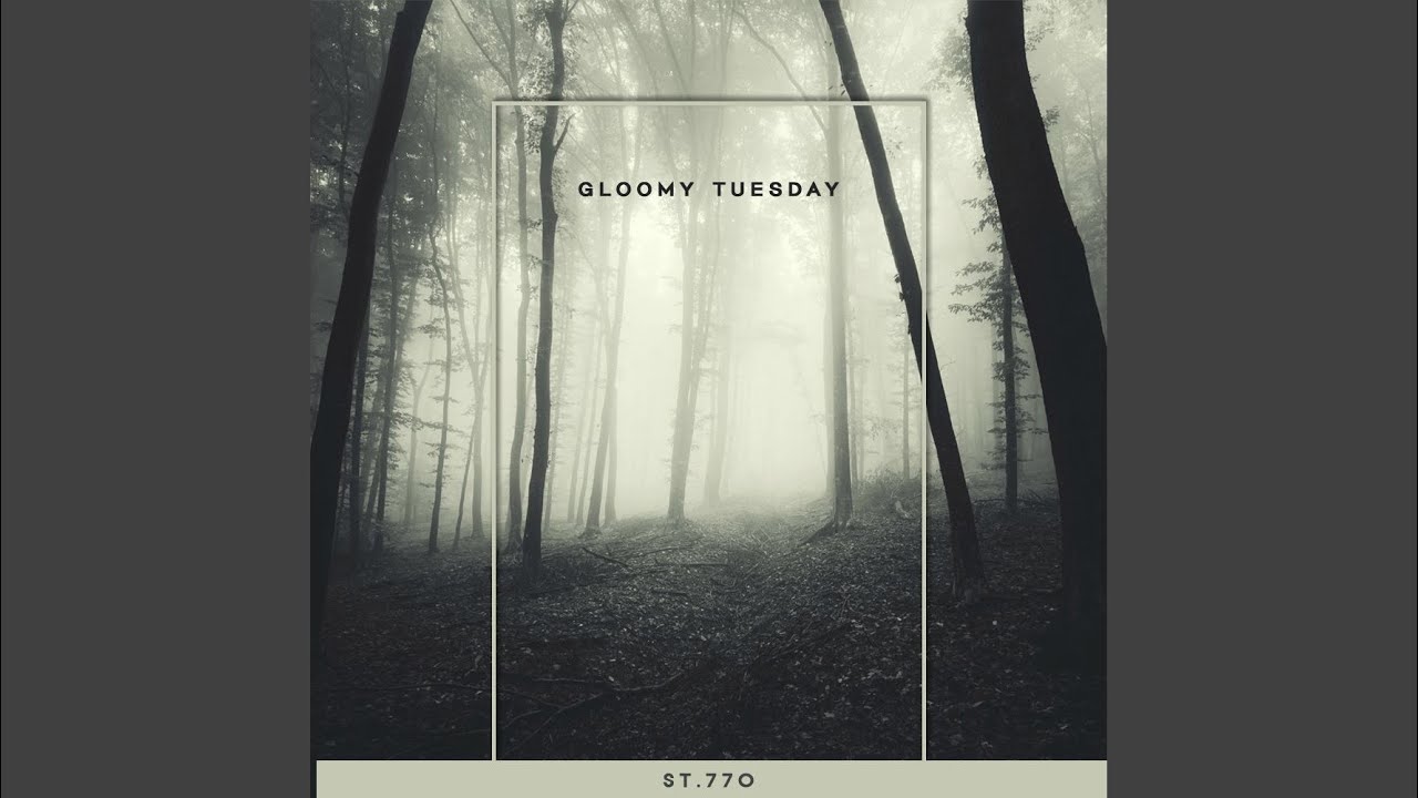 Gloomy Tuesday - YouTube