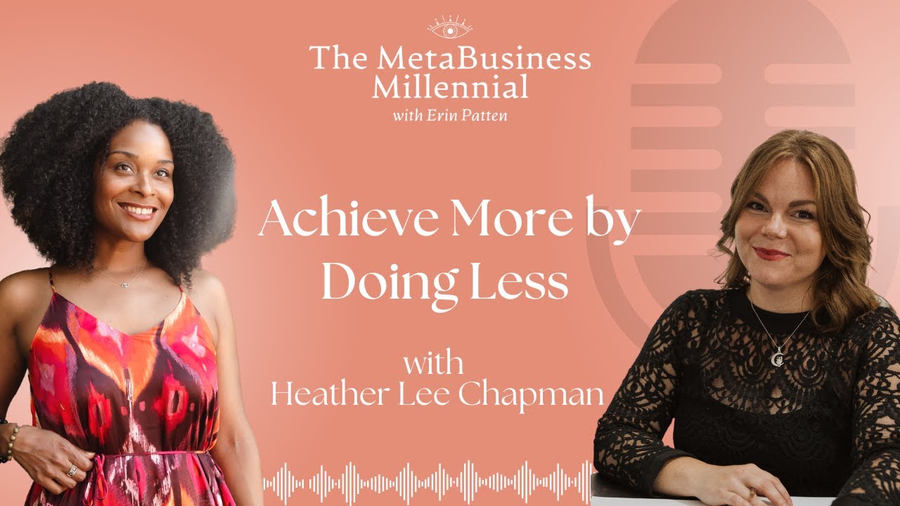 Ep 39: Achieve More by Doing Less with Heather Lee Chapman - YouTube