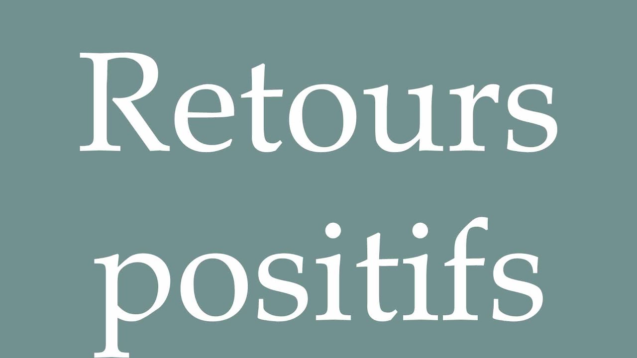 How to Pronounce ''Retours positifs'' (Positive feedback) Correctly in ...