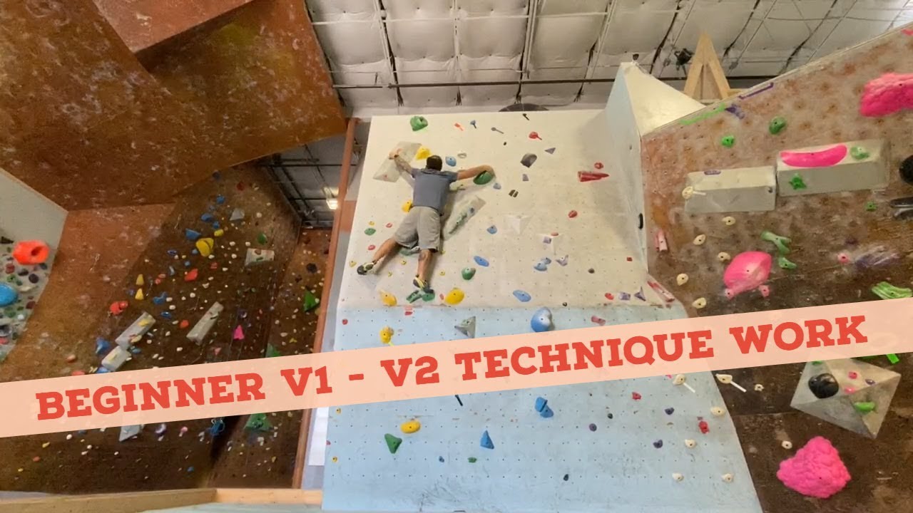 Climbing for Beginners: Bouldering work on V1 & V2 Technique during my ...