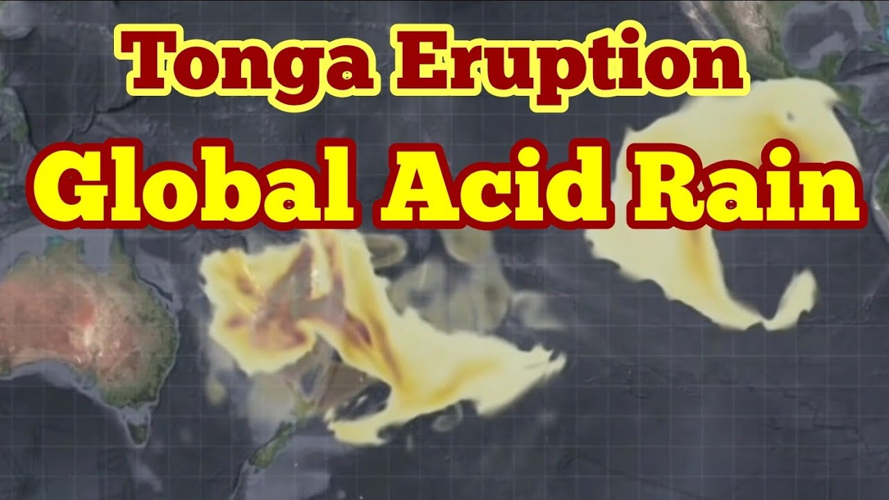 Volcano Triggered Global Acid Rain: Hunga Tonga Eruption Released ...