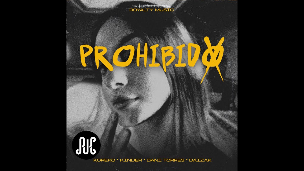 KOREKO x DANI TORRES X KINDER X DAIZAK X ROYALTY MUSIC - PROHIBIDO ...