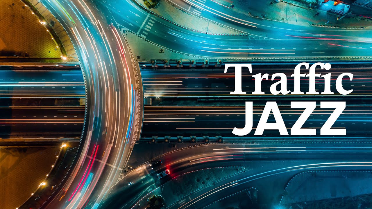 Traffic Jazz - Smooth Jazz Music - Chill Out Night Jazz for Work ...