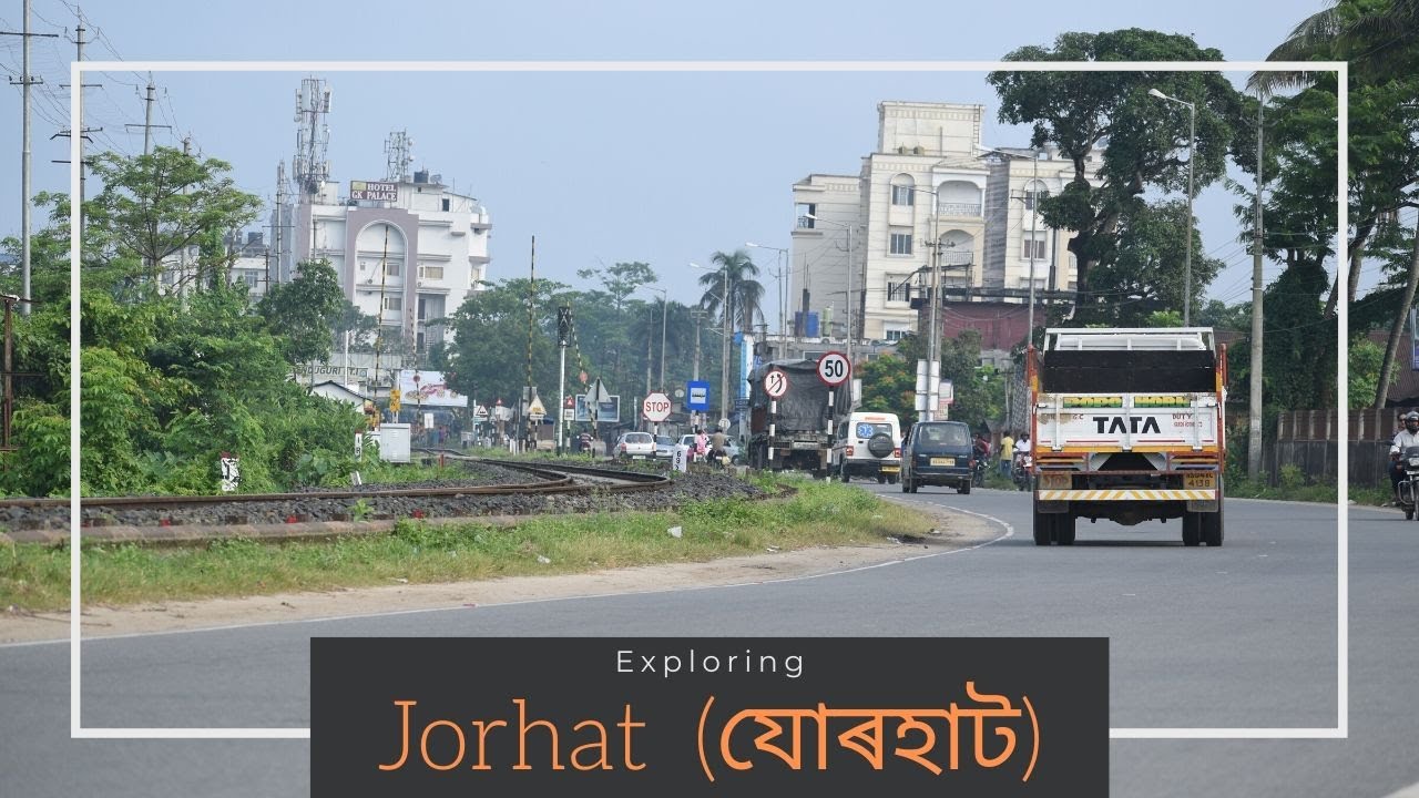 Jorhat - The Knowledge City - Exploring #Jorhat! 🔥The city tour - Assam ...