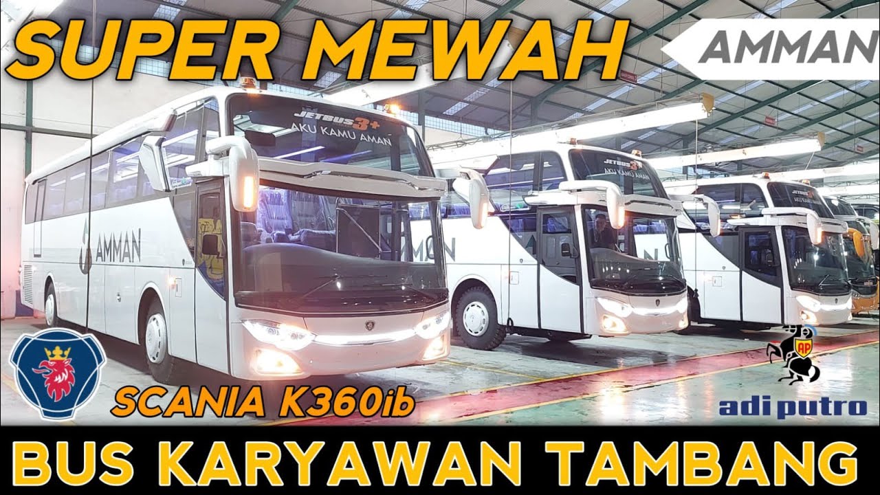 BUS KARYAWAN SPEK TAMBANG YANG MEWAH‼️ SCANIA K30 IB HDD PT AMAN ...