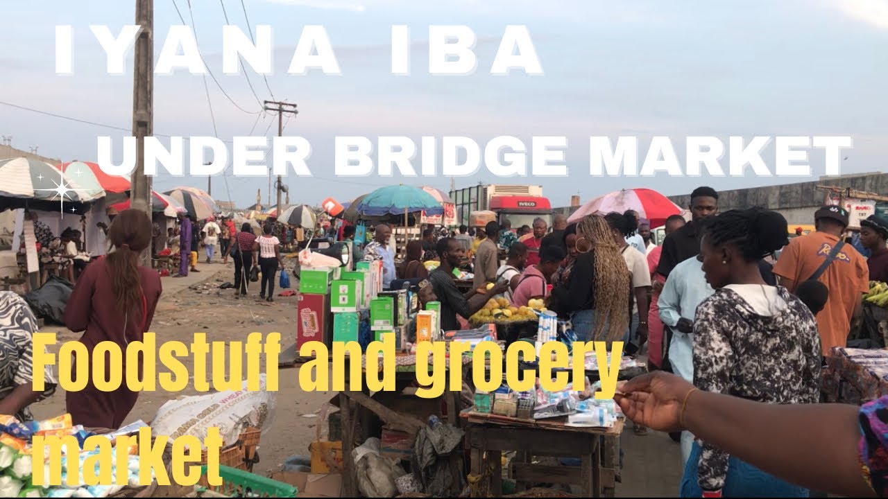 CHEAP FOODSTUFF market/ IYANA IBA under bridge grocery MARKET - YouTube