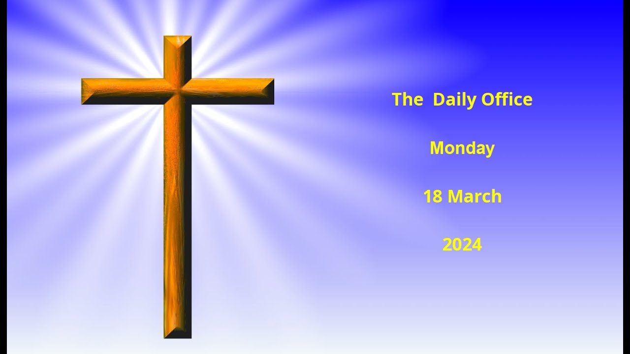 The Daily Office - Monday, 18 March, 2024 - YouTube