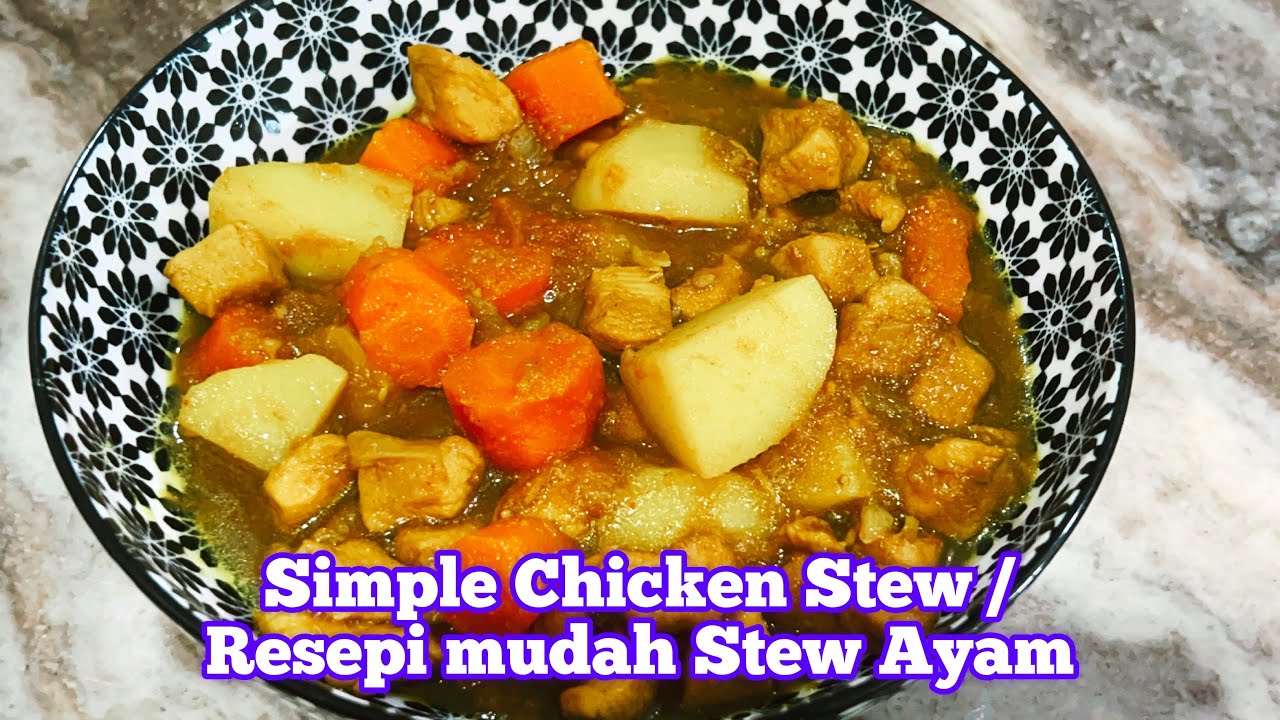 Resepi Stew Ayam, mudah, sedap & wangi / Simple Chicken Stew recipe ...