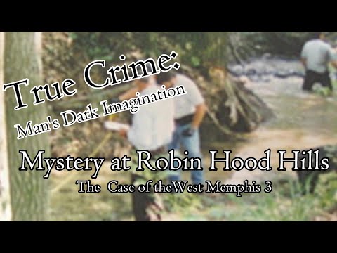 Mystery at Robin Hood Hills: The West Memphis Three