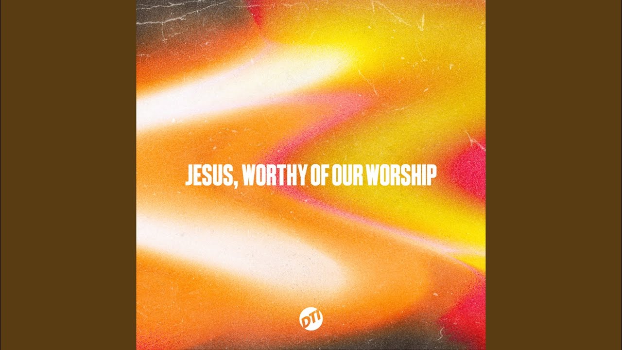Jesus, Worthy Of Our Worship [Live] - YouTube Music