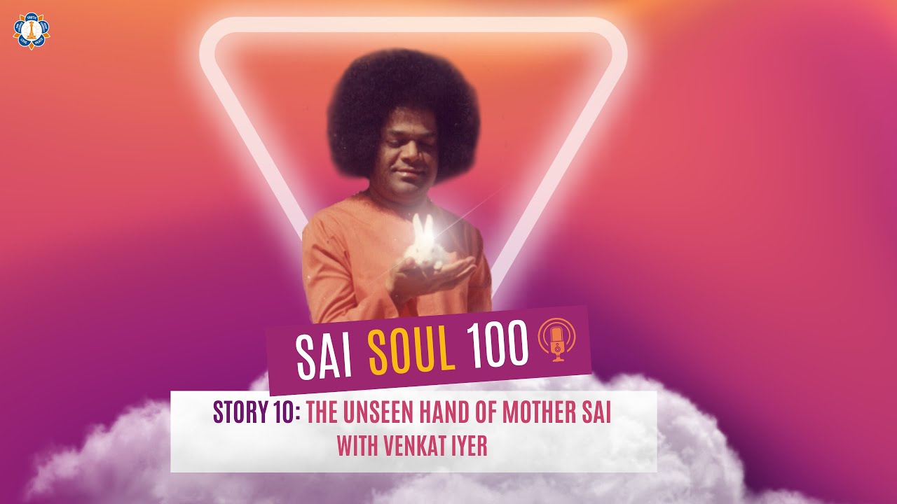 Story 10: The unseen hand of Mother Sai with Venkat Iyer - YouTube