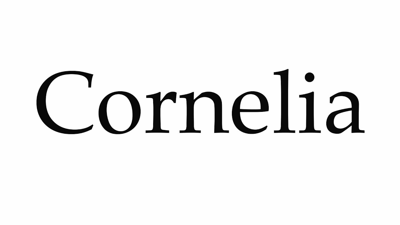 How to Pronounce Cornelia - YouTube