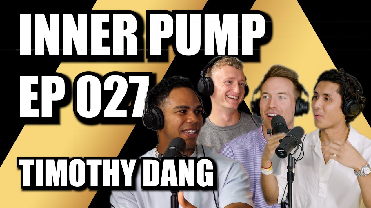 Timothy Dang | Inner Pump Episode 027 - YouTube