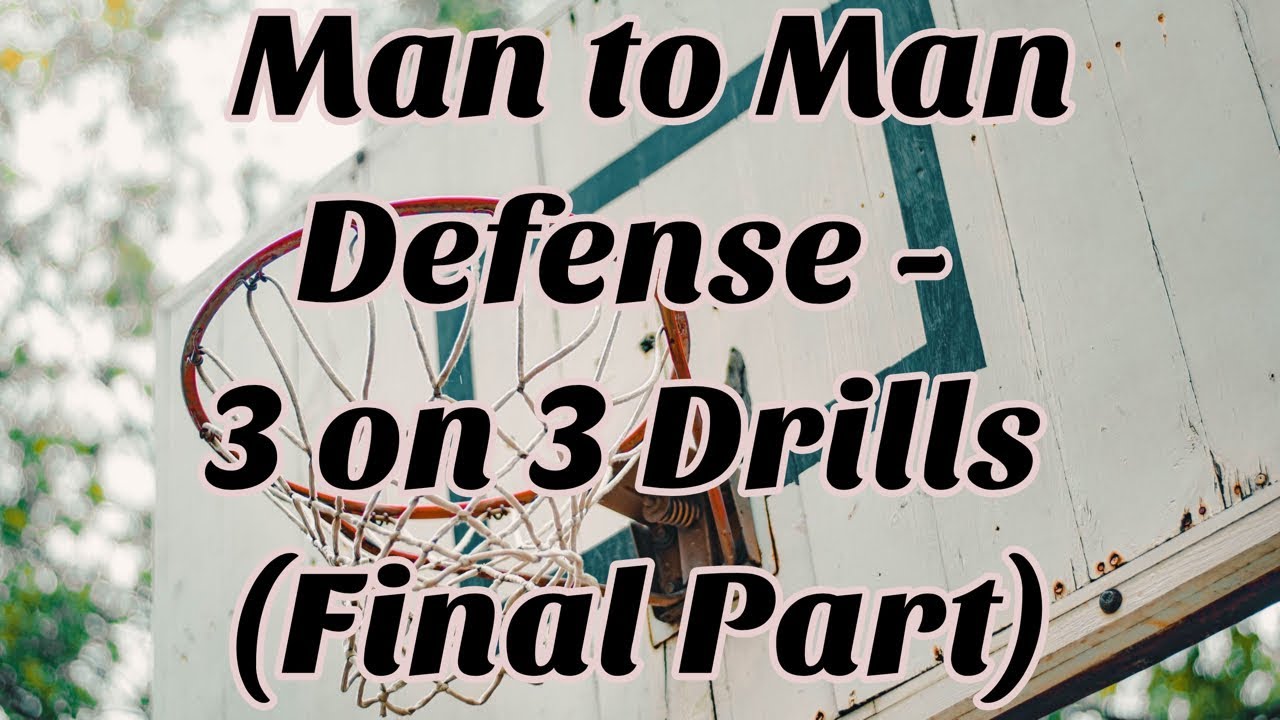 Building Man to Man Defense Through 3 on 3 Drills Final Part ...