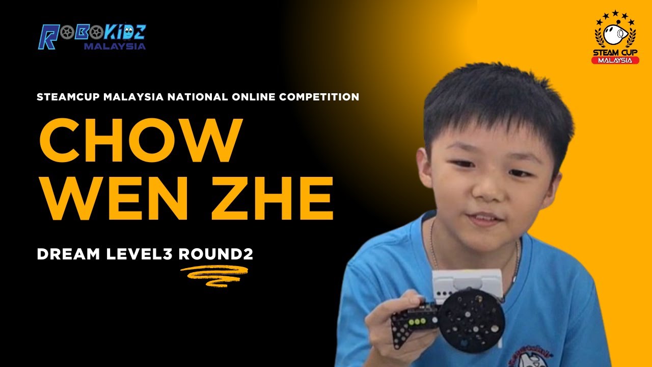 Chow Wen Zhe｜STEAM Cup Malaysia National Online Competition｜Dream Level 3 Round 2 - YouTube
