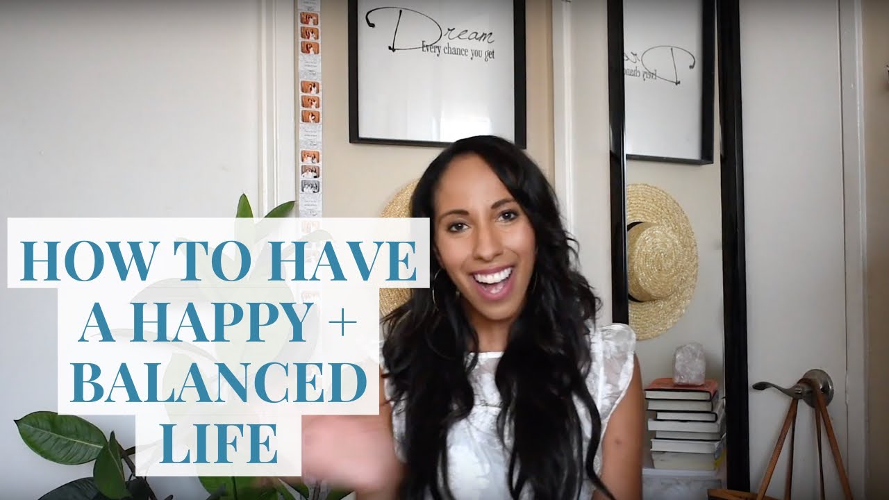 HOW TO HAVE A HAPPY + BALANCED LIFE | DanielleLeilani - YouTube
