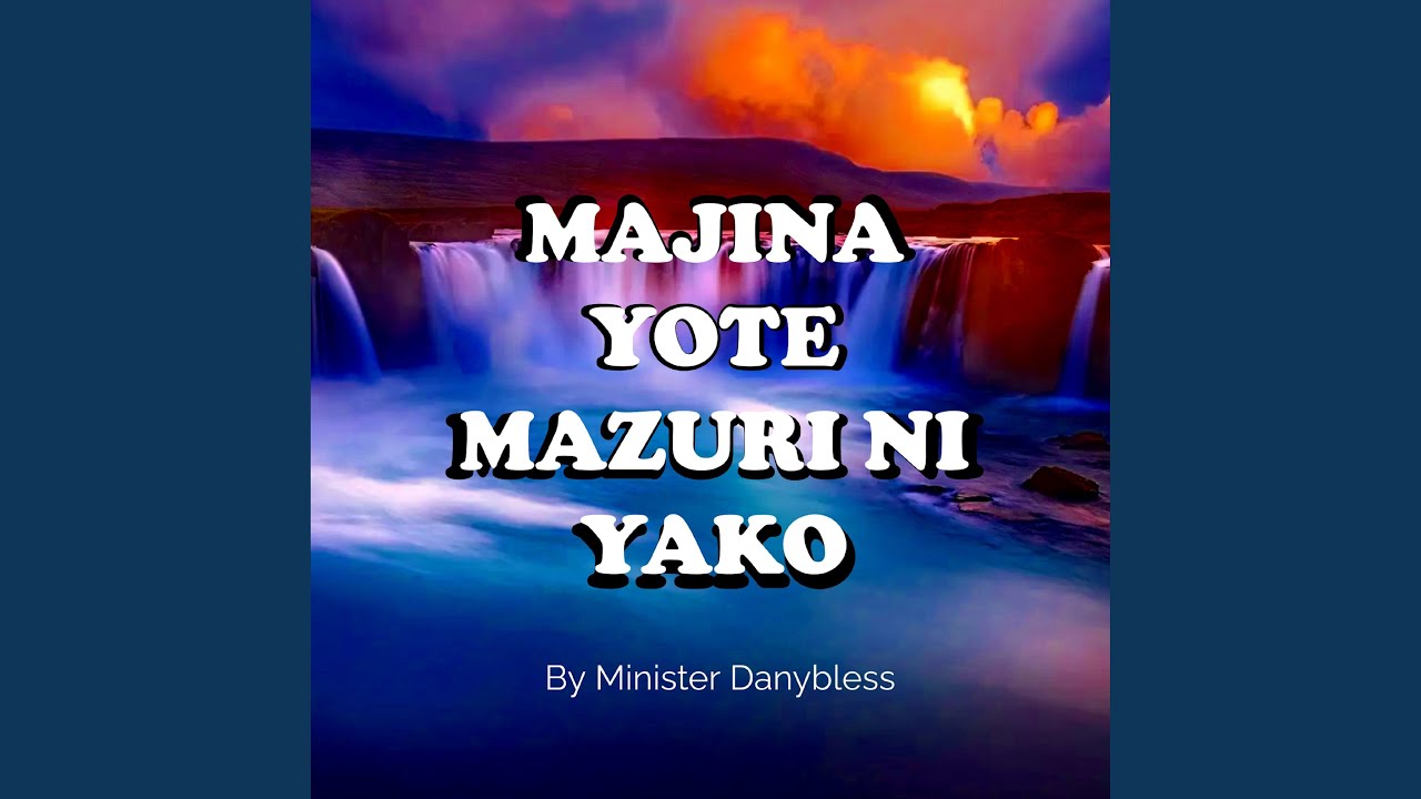Minister Danybless - MAJINA YOTE MAZURI NI YAKO Chords - Chordify