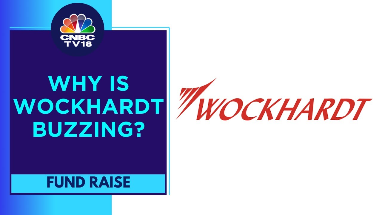 Wockhardt Raises ₹480 Cr via QIP at ₹517/sh, At Discount Of 4.97% To Floor Price | CNBC TV18 ...