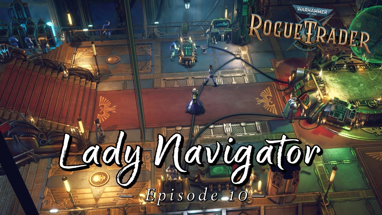 Lady Navigator | Warhammer 40K: Rogue Trader | Let's Play Episode 10 ...