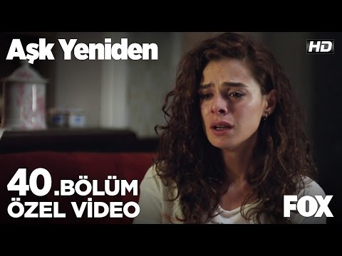 Aşk Yeniden 40. Bölüm Özel Klip
