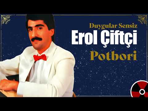 Erol Çiftçi - Potbori | Duygular Sensiz