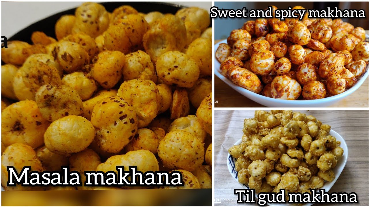 3 Healthy, Sweet and Spicy Makhana Snacks Recipes | 3 Quick and easy ...