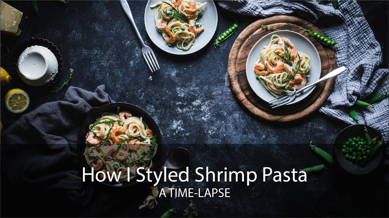 How I Styled Shrimp Pasta - A TIME-LAPSE - YouTube