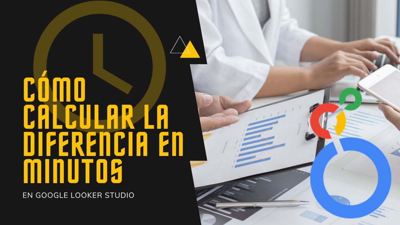 Ejercicio. Cómo calcular una diferencia en minutos en Looker Studio ...