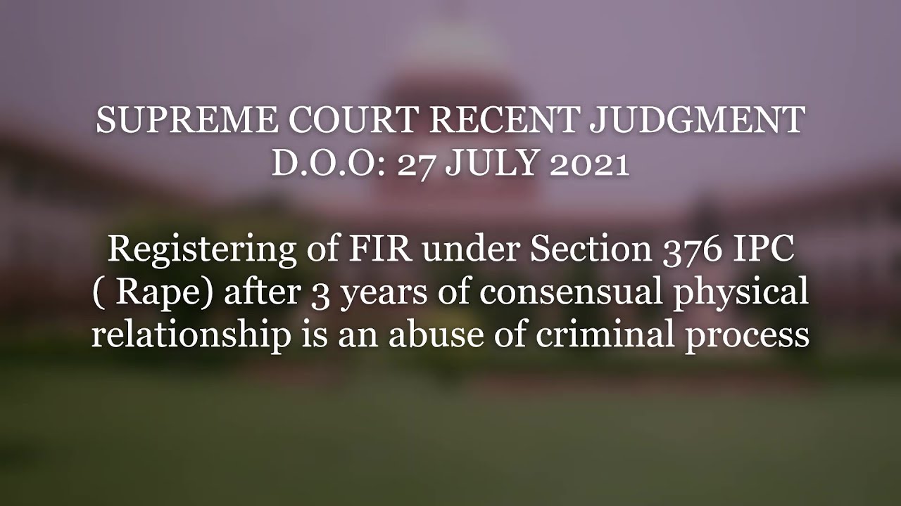 Registering of FIR u/s 376 IPC after 3 years of consensual relationship ...