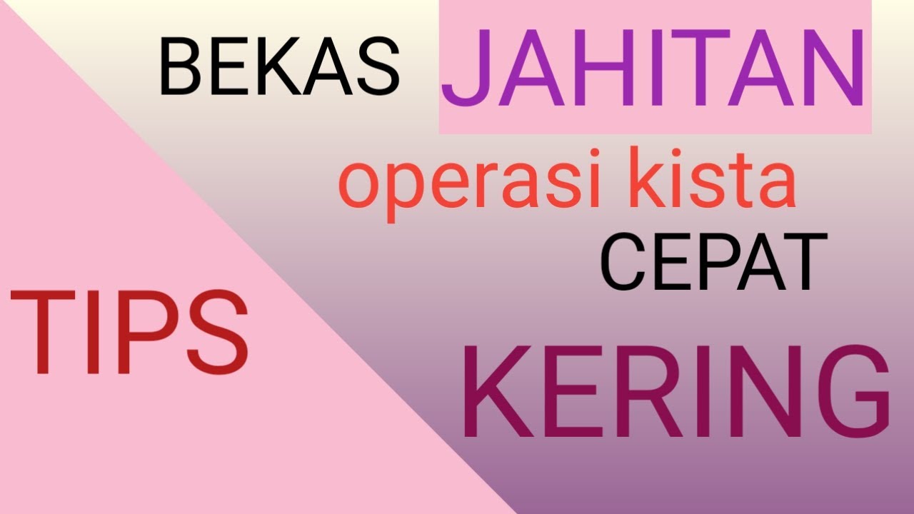 TIPS JAHITAN OPERASI KISTA CEPAT KERING - YouTube