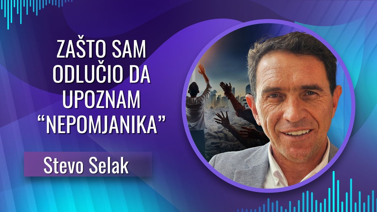 Stevo Selak - ZAŠTO SAM ODLUČIO DA UPOZNAM "NEPOMJANIKA" - YouTube