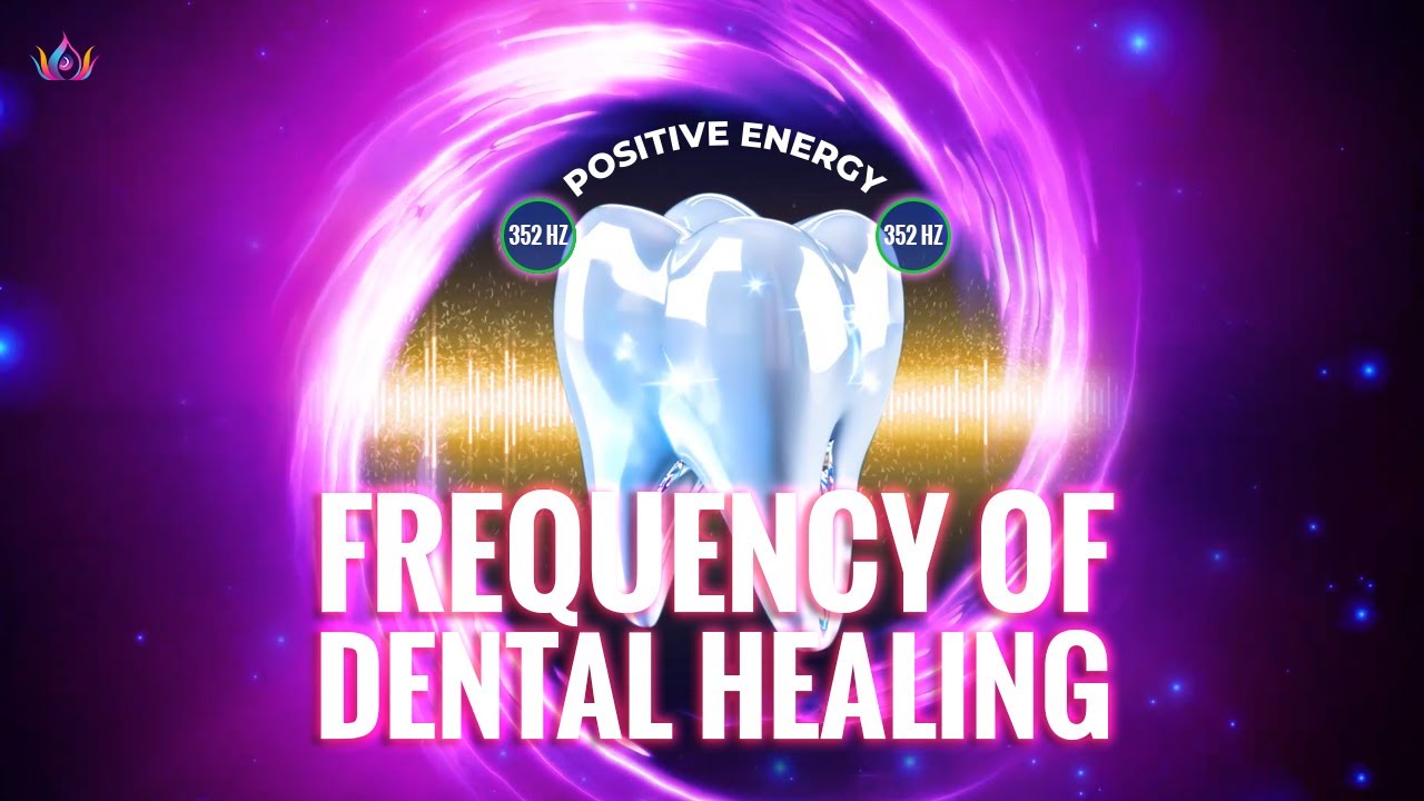 Frequency Of Dental Healing | Positive Energy | Keep Teeth And Gums ...