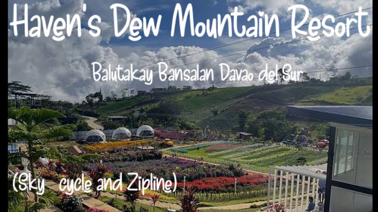 HAVEN'S DEW MOUNTAIN RESORT II BALUTAKAY BANSALAN DAVAO DEL SUR II ...
