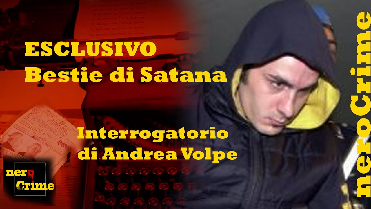 ESCLUSIVO Un interrogatorio di Andrea Volpe (non databile) - BESTIE DI ...