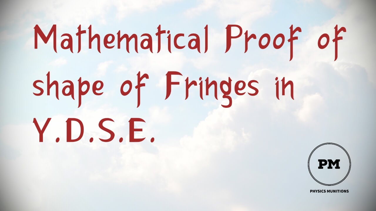 Mathematical proof of shape of fringes in Young's Double Slit ...
