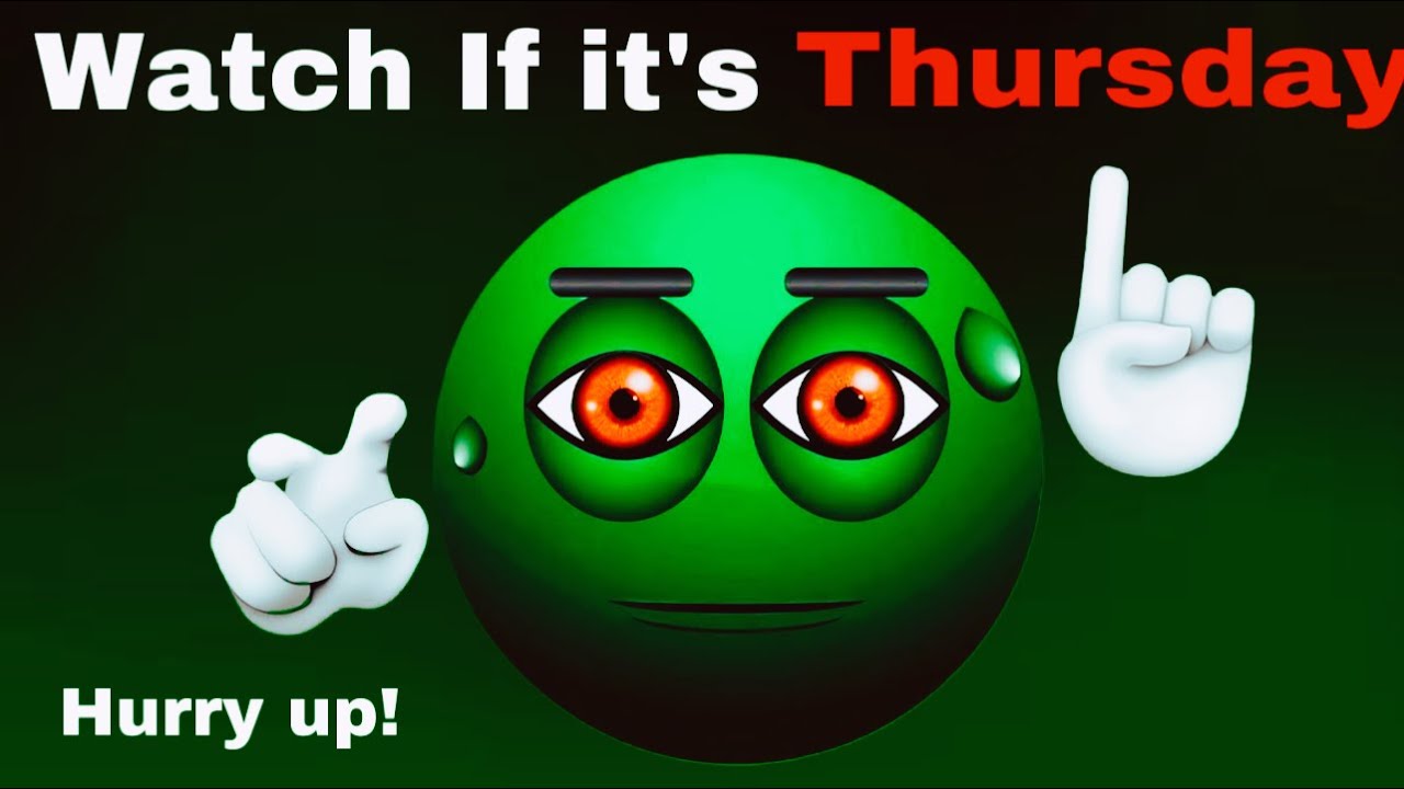 Watch This Video If It's Thursday... (Hurry Up!) - YouTube
